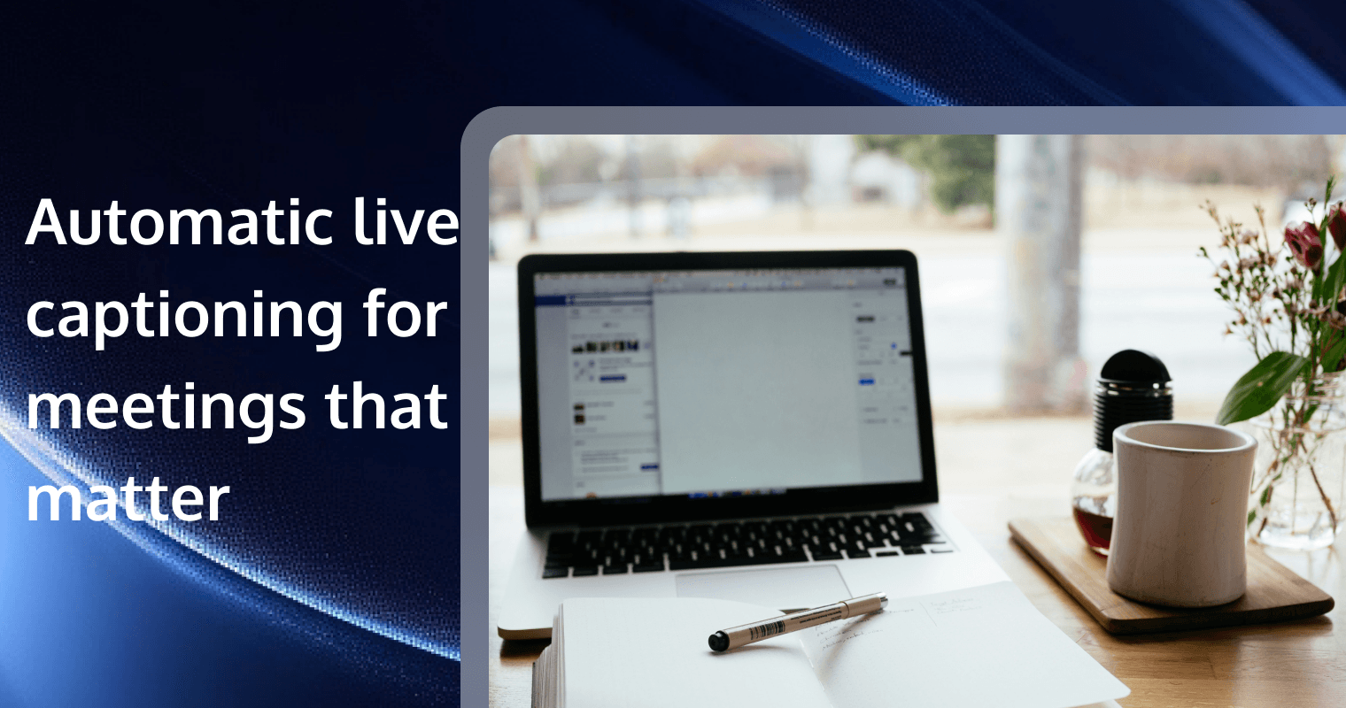Automatic live captioning for meetings that matter