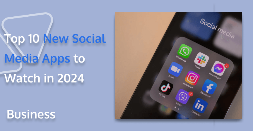 Top 10 New Social Media Apps to Watch in 2024
